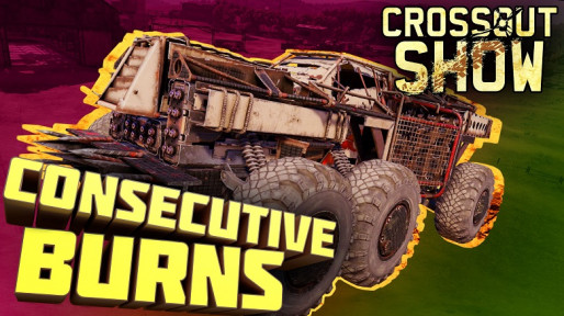 Crossout Show: Consecutive Burns - News - Crossout